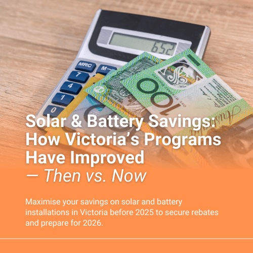 Solar & Battery Savings in Victoria | Install Before 2025 Ends